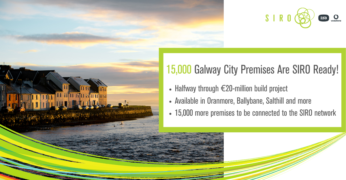 15,000 Galway Homes Have Access to 100% Fibre Broadband - SIRO